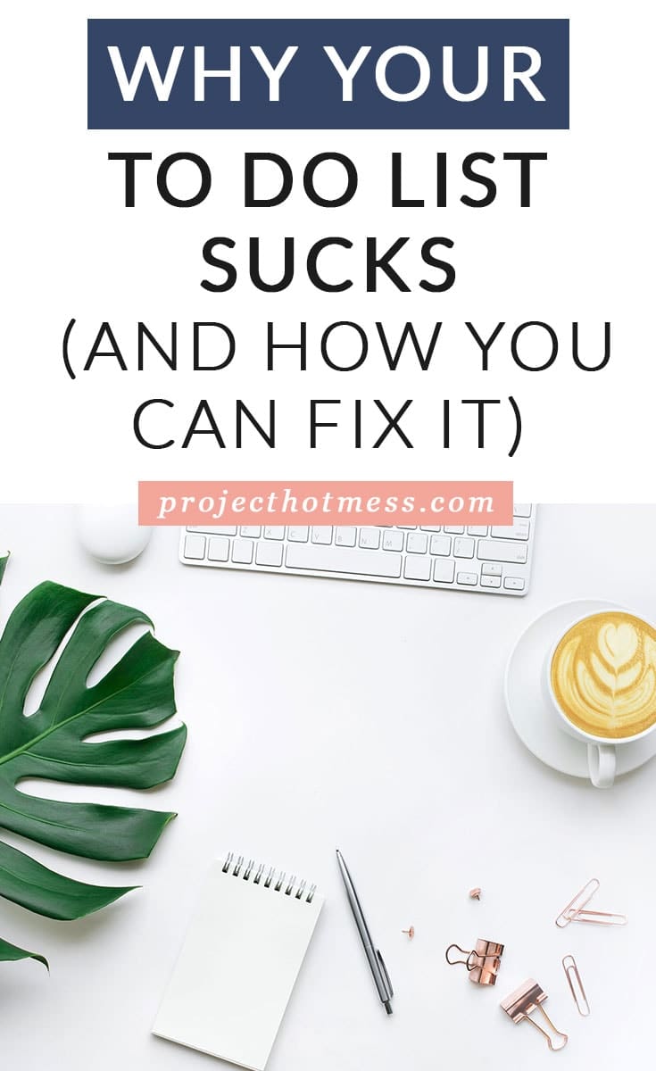 Why Your To Do List Sucks (And How You Can Fix It) - 5 - Project Hot Mess