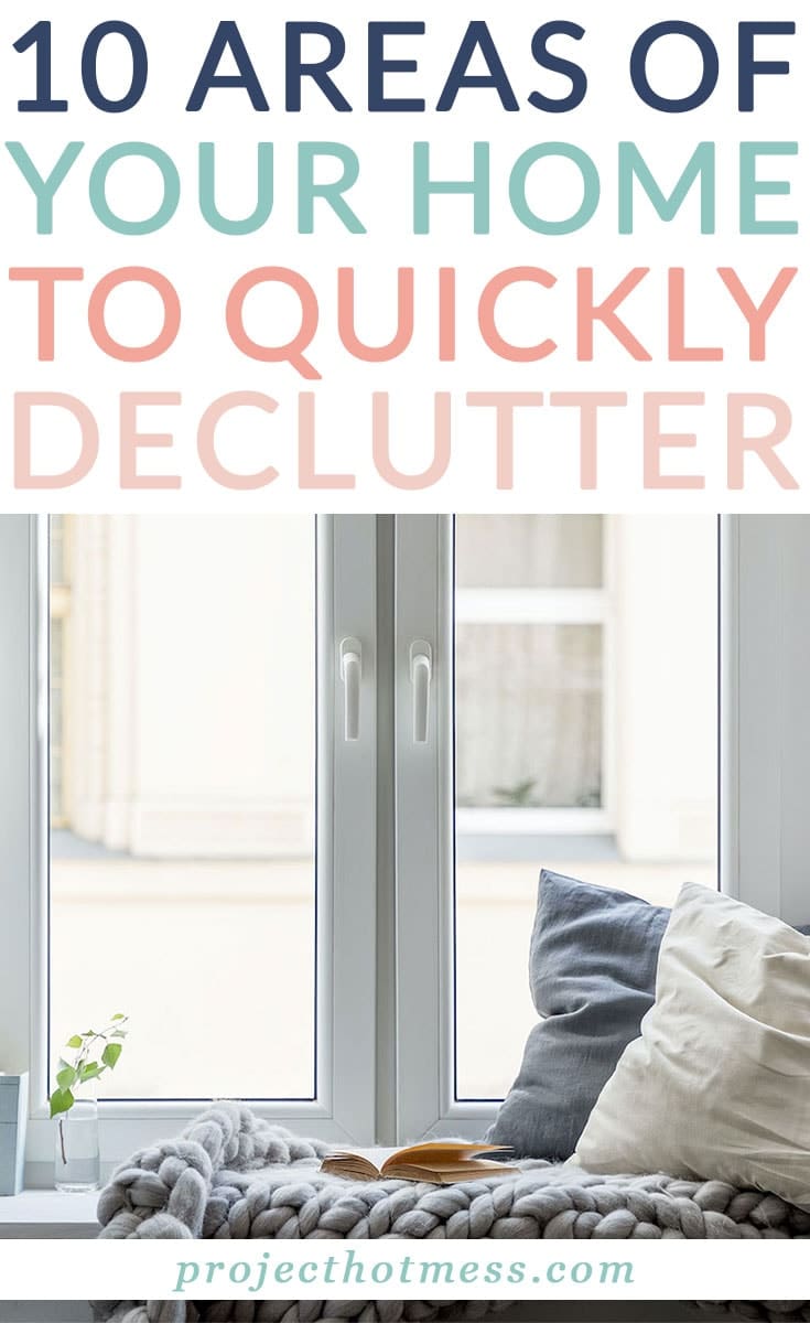 10 Areas Of Your Home To Quickly Declutter - 1 - Project Hot Mess