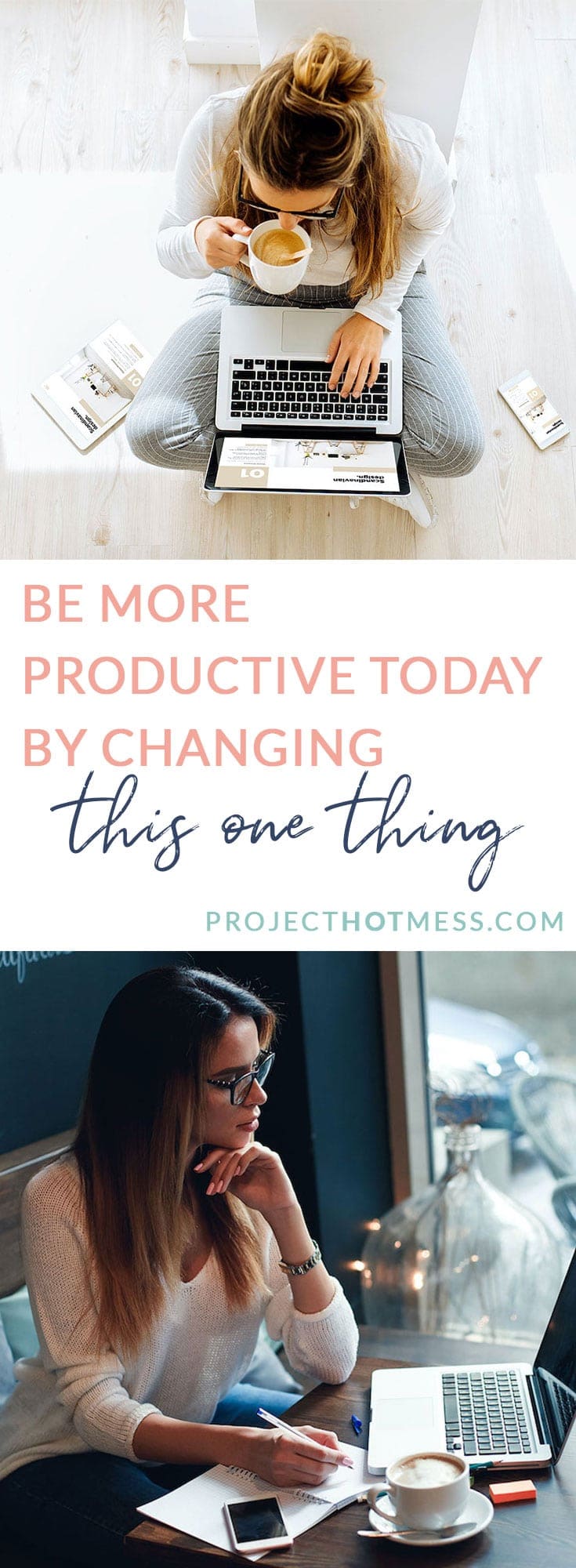 Be More Productive Today By Changing This One Thing - Project Hot Mess