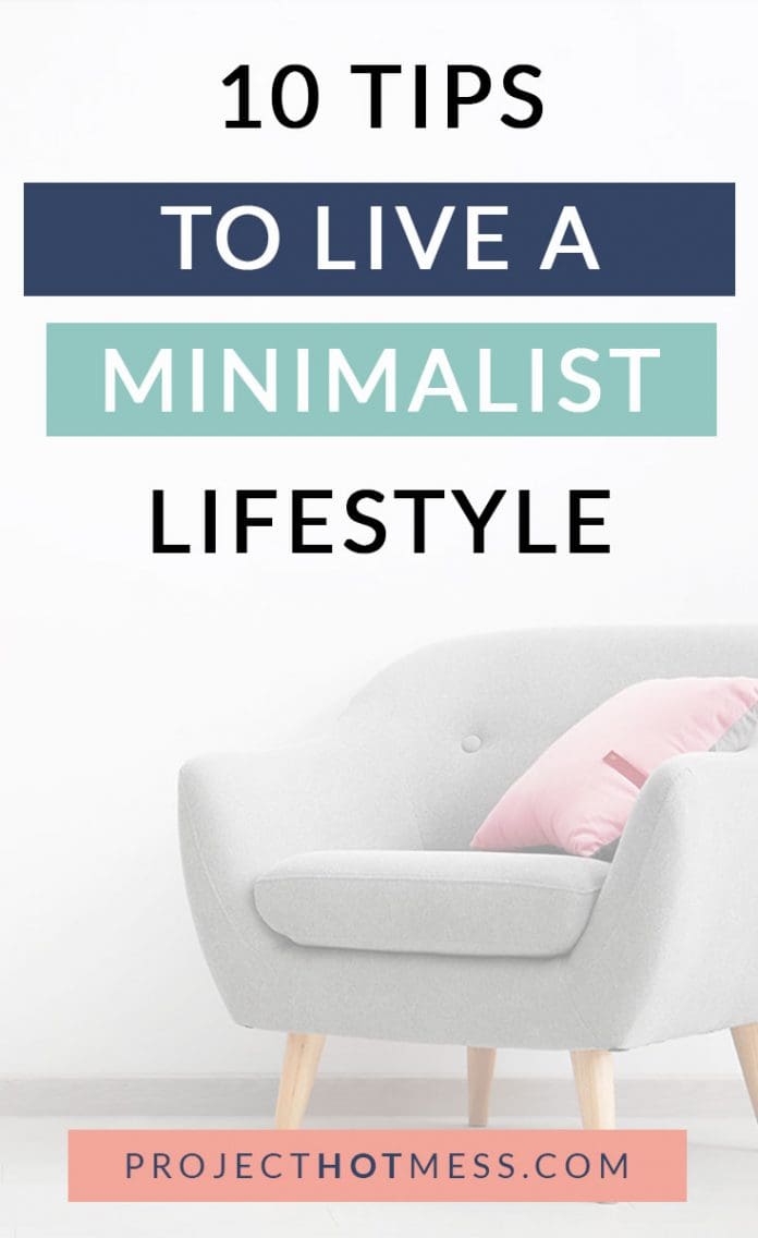 10 Tips To Live A Minimalist Lifestyle - 5 - Project Hot Mess