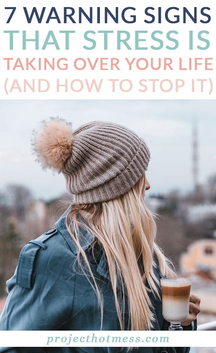 7 Warning Signs That Stress Is Taking Over Your Life (And How To Stop ...