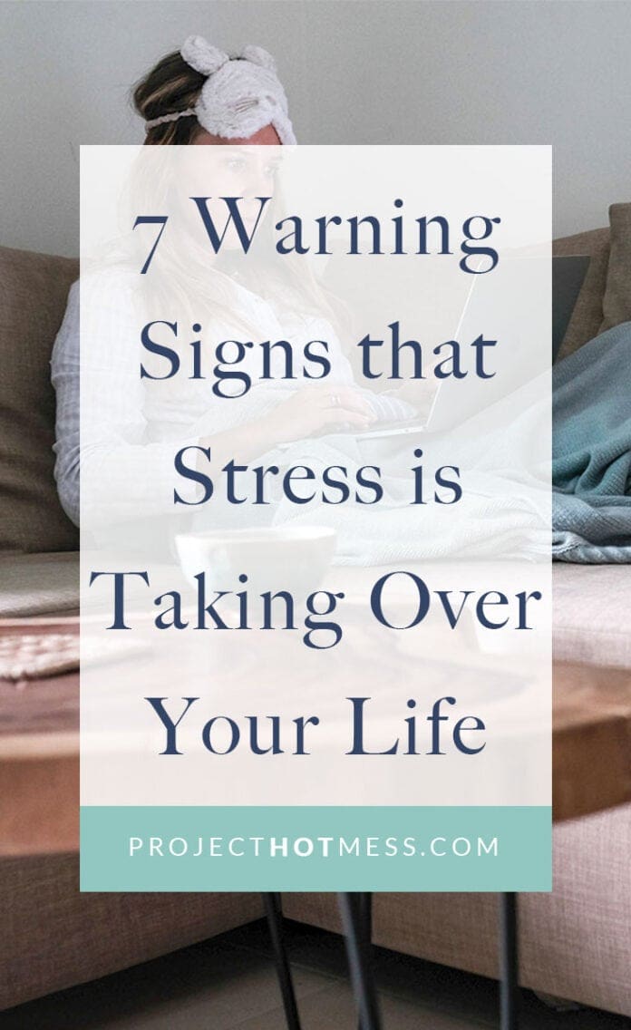 7 Warning Signs That Stress Is Taking Over Your Life (And How To Stop ...