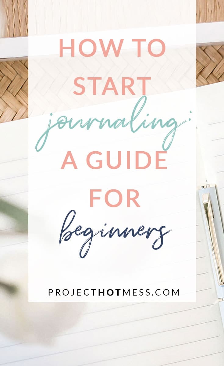 How To Start Journaling: A Guide For Beginners - Project Hot Mess