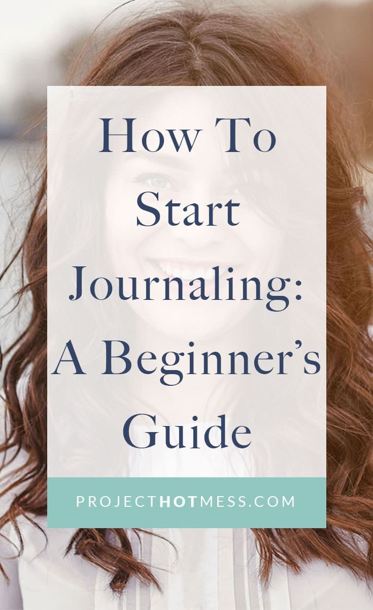 How To Start Journaling: A Guide For Beginners - Project Hot Mess