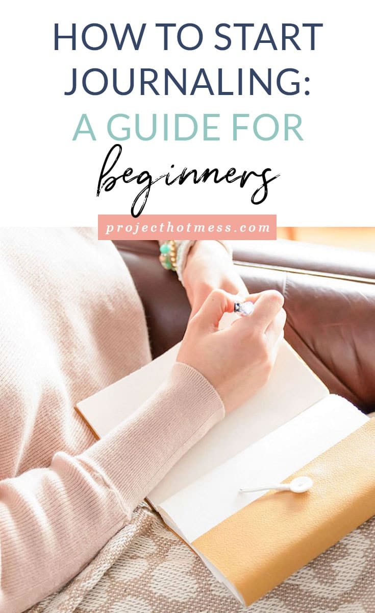 How To Start Journaling: A Guide For Beginners - Project Hot Mess