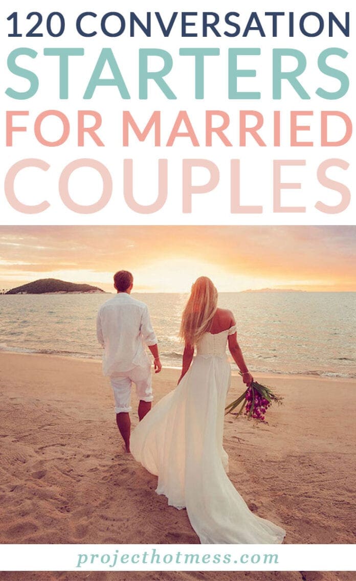 120 Conversation Starters For Married Couples - Project Hot Mess