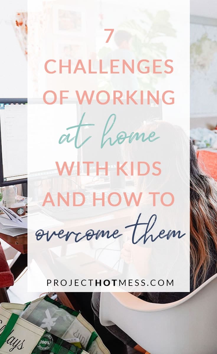 7 Challenges Of Working At Home With Kids (And How To Overcome Them ...