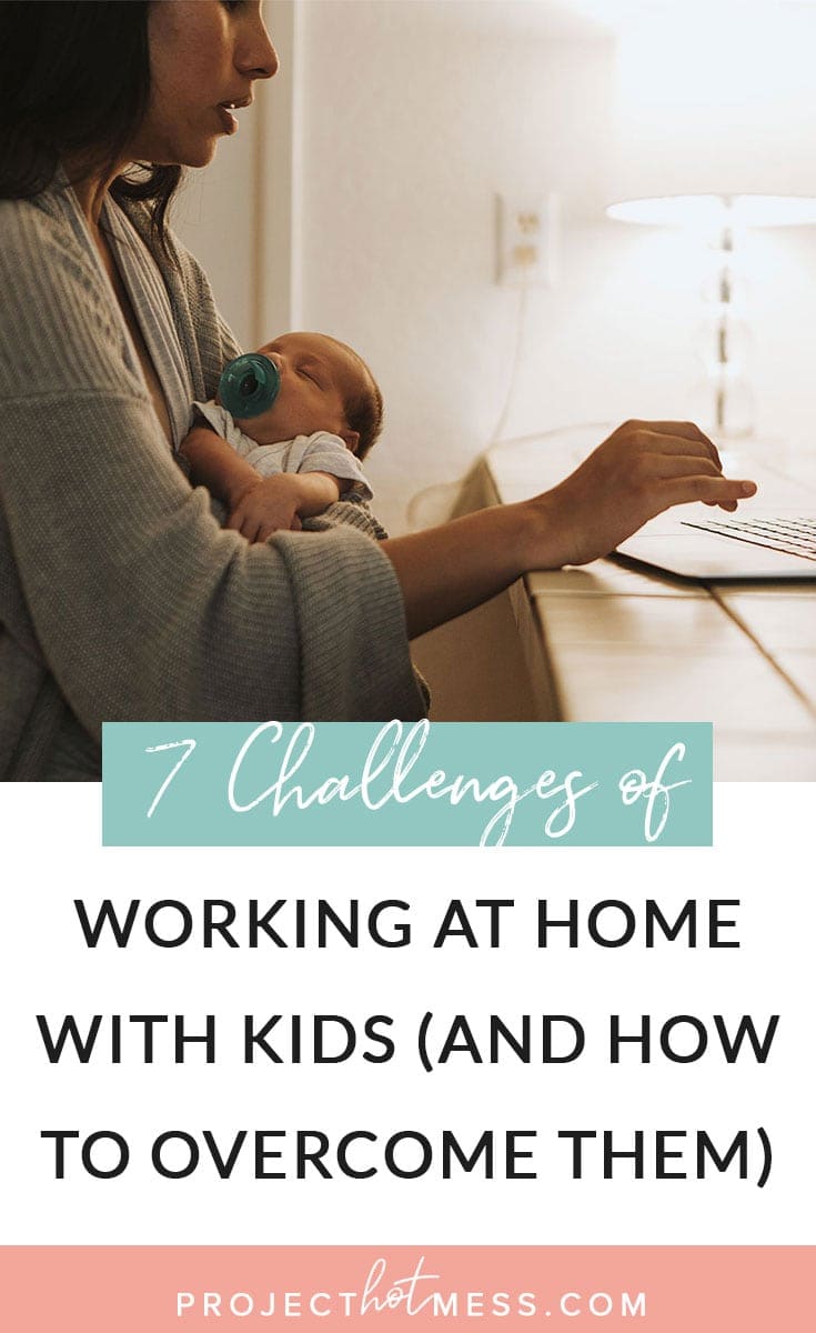 7 Challenges Of Working At Home With Kids (And How To Overcome Them ...