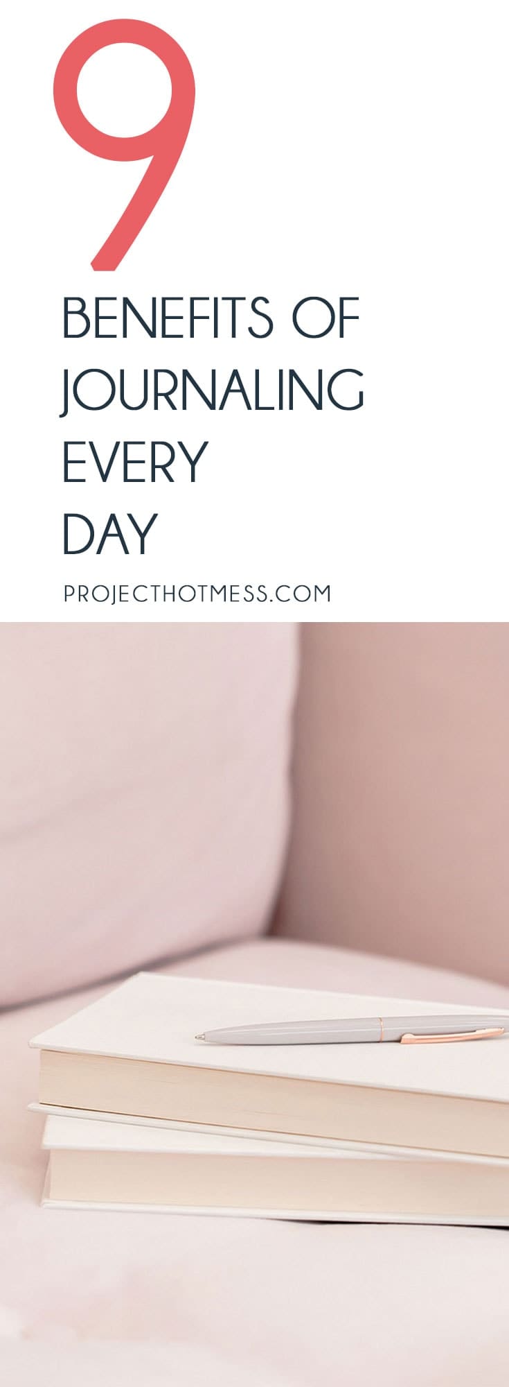 9 Benefits of Journaling Every Day - Project Hot Mess