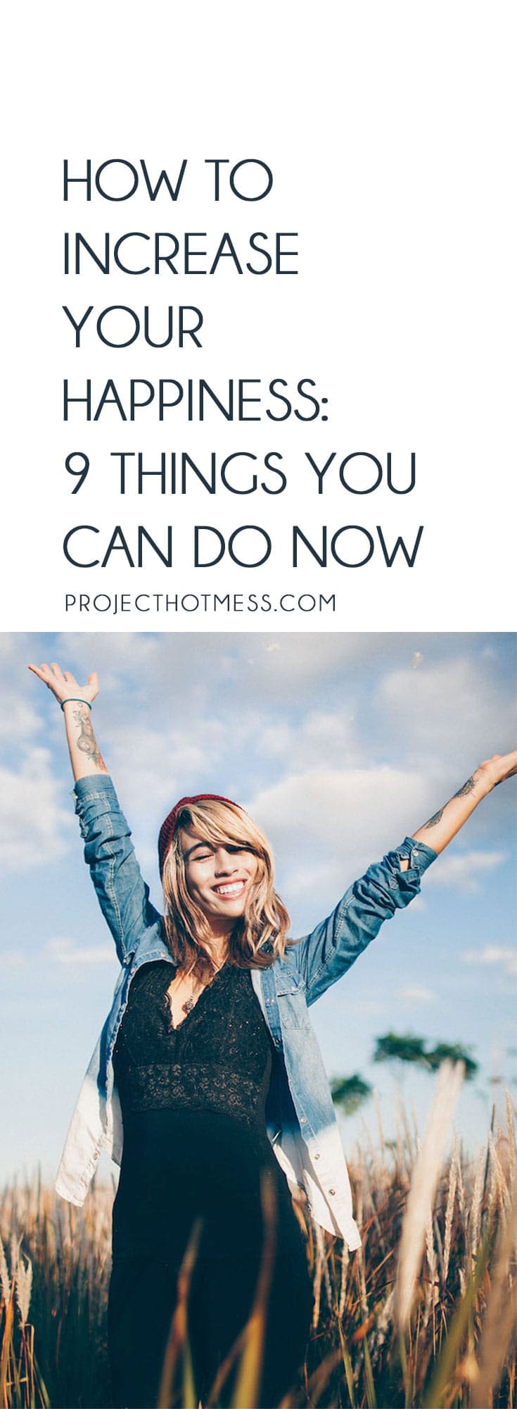 How To Increase Your Happiness: 9 Things You Can Do Now - Project Hot Mess