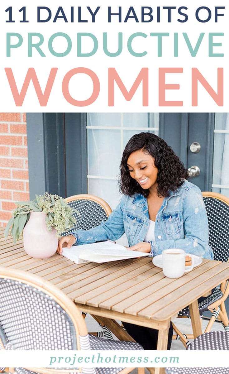 11 Daily Habits of Productive Women - Project Hot Mess