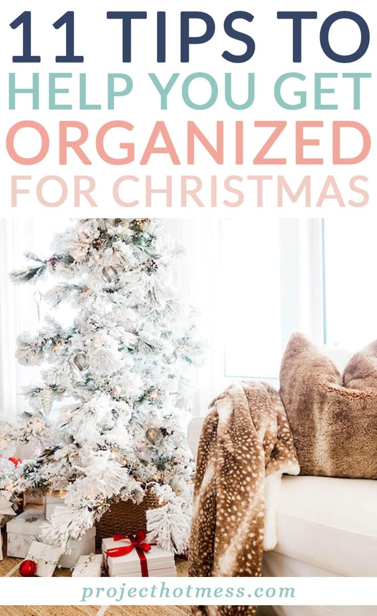 11 Tips To Help You Get Organized For Christmas - Project Hot Mess