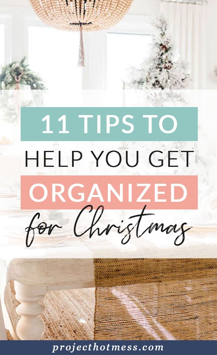 11 Tips To Help You Get Organized For Christmas - Project Hot Mess