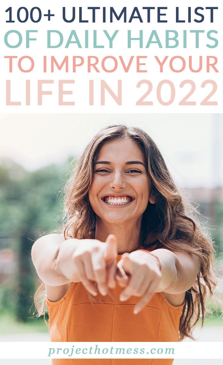 100+ Ultimate List of Daily Habits To Improve Your Life - Project Hot Mess