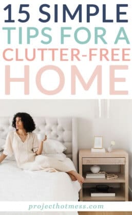 15 Simple Tips For A Clutter-Free Home - Project Hot Mess