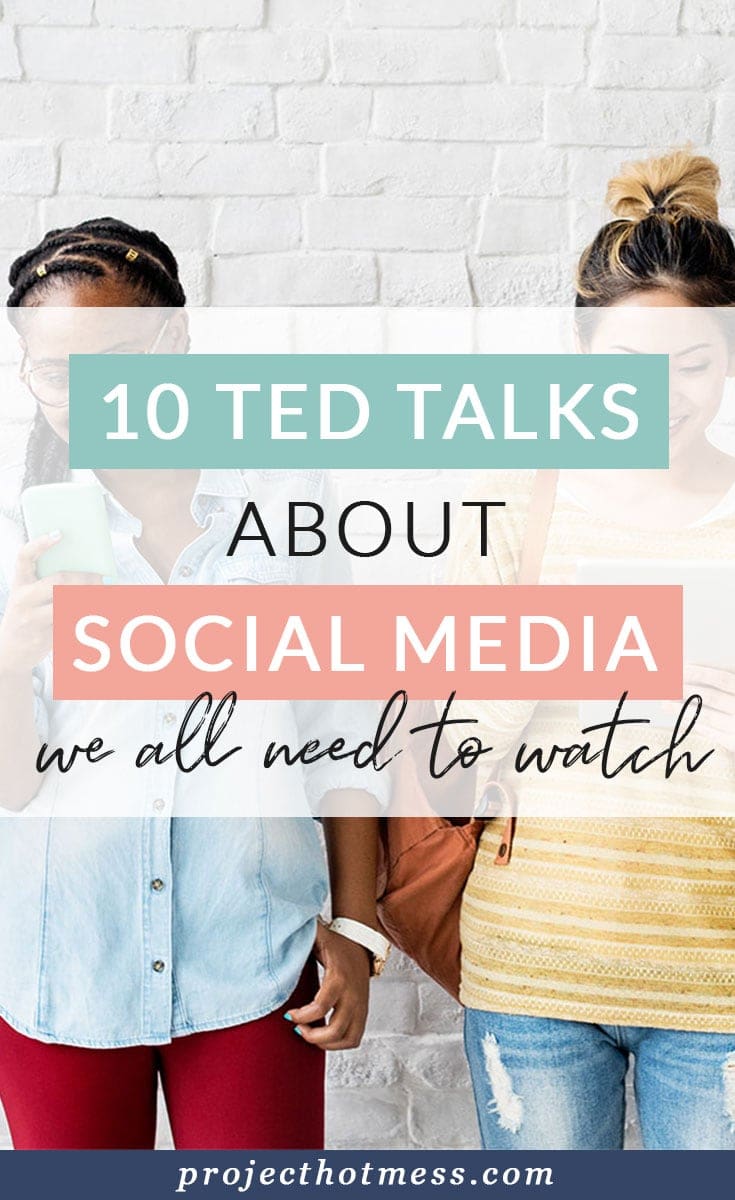 10 TED Talks About Social Media We All Need To Watch - Project Hot Mess