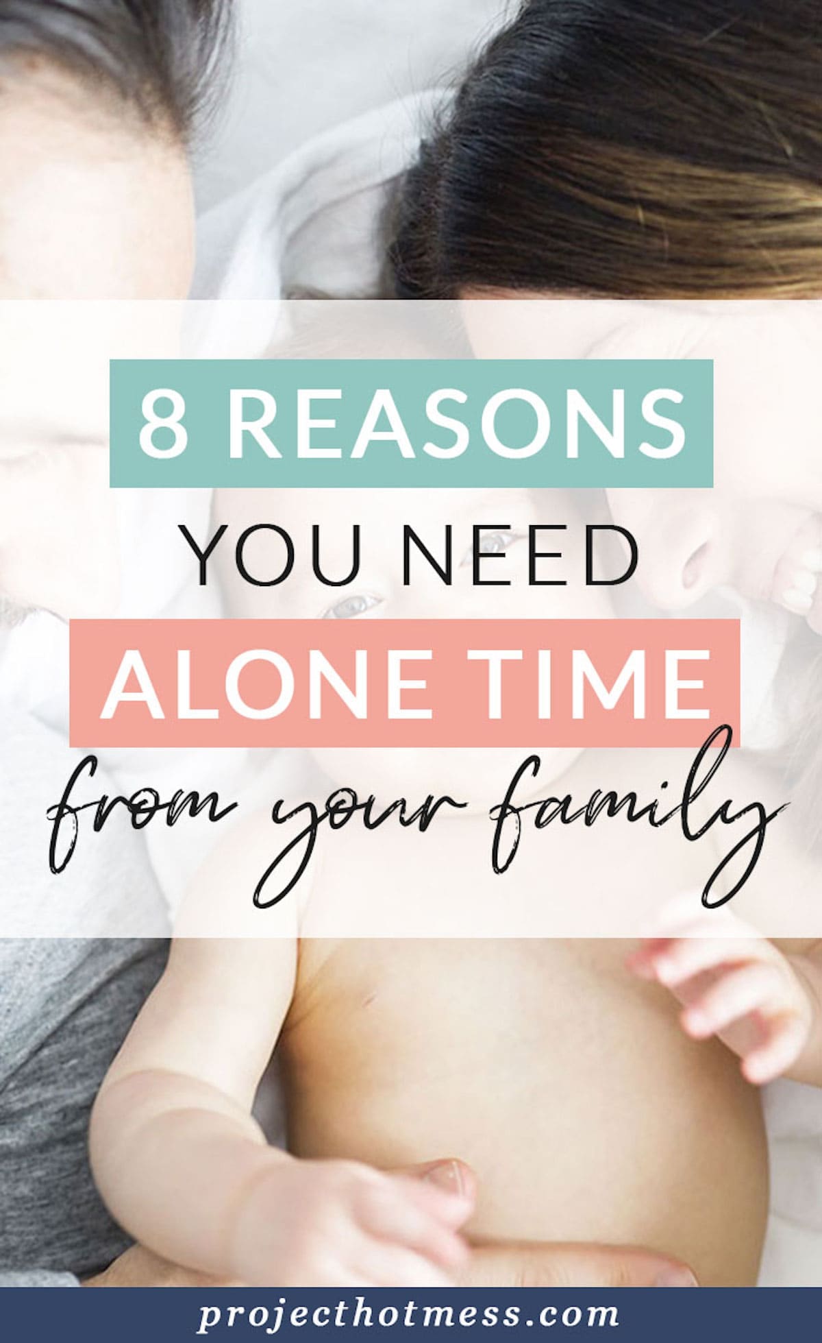 8 Reasons You Need Alone Time From Your Family - Project Hot Mess