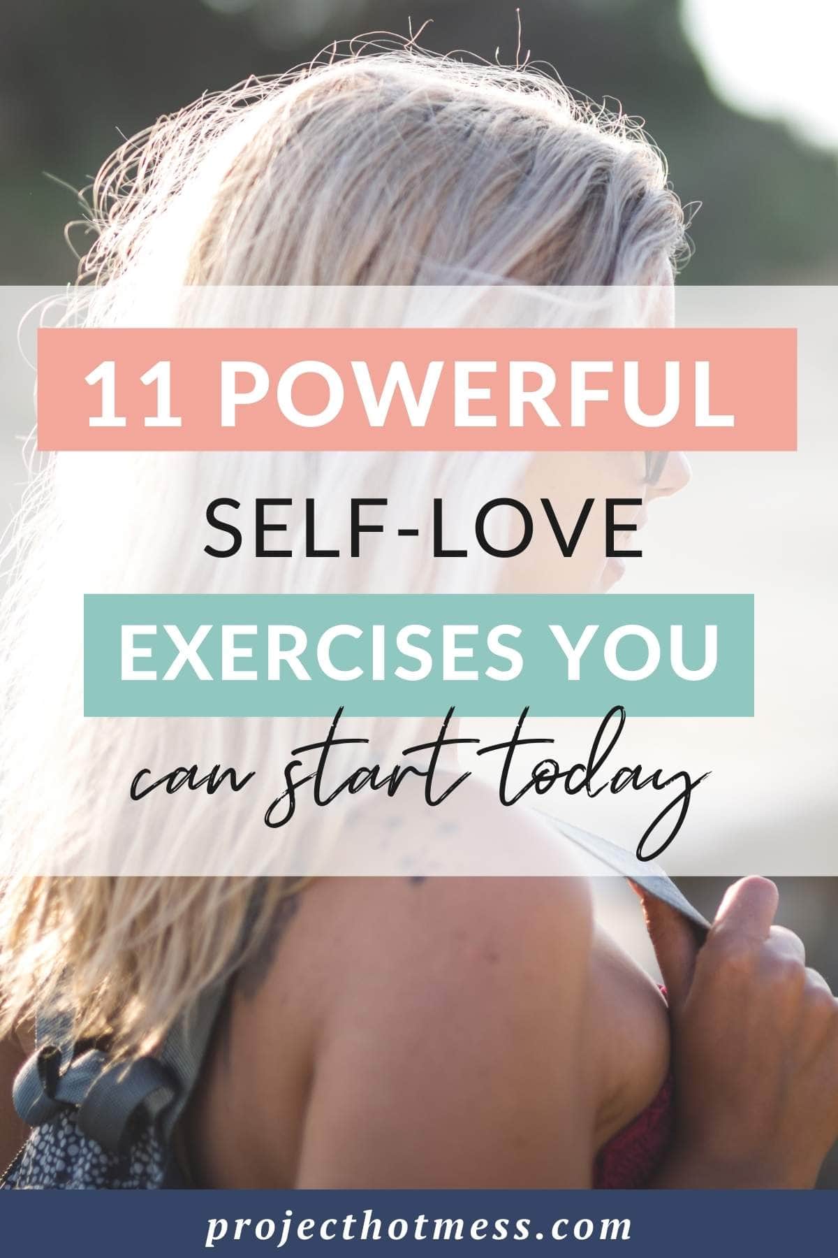 11 Powerful Self-Love Exercises You Can Start Today - Project Hot Mess