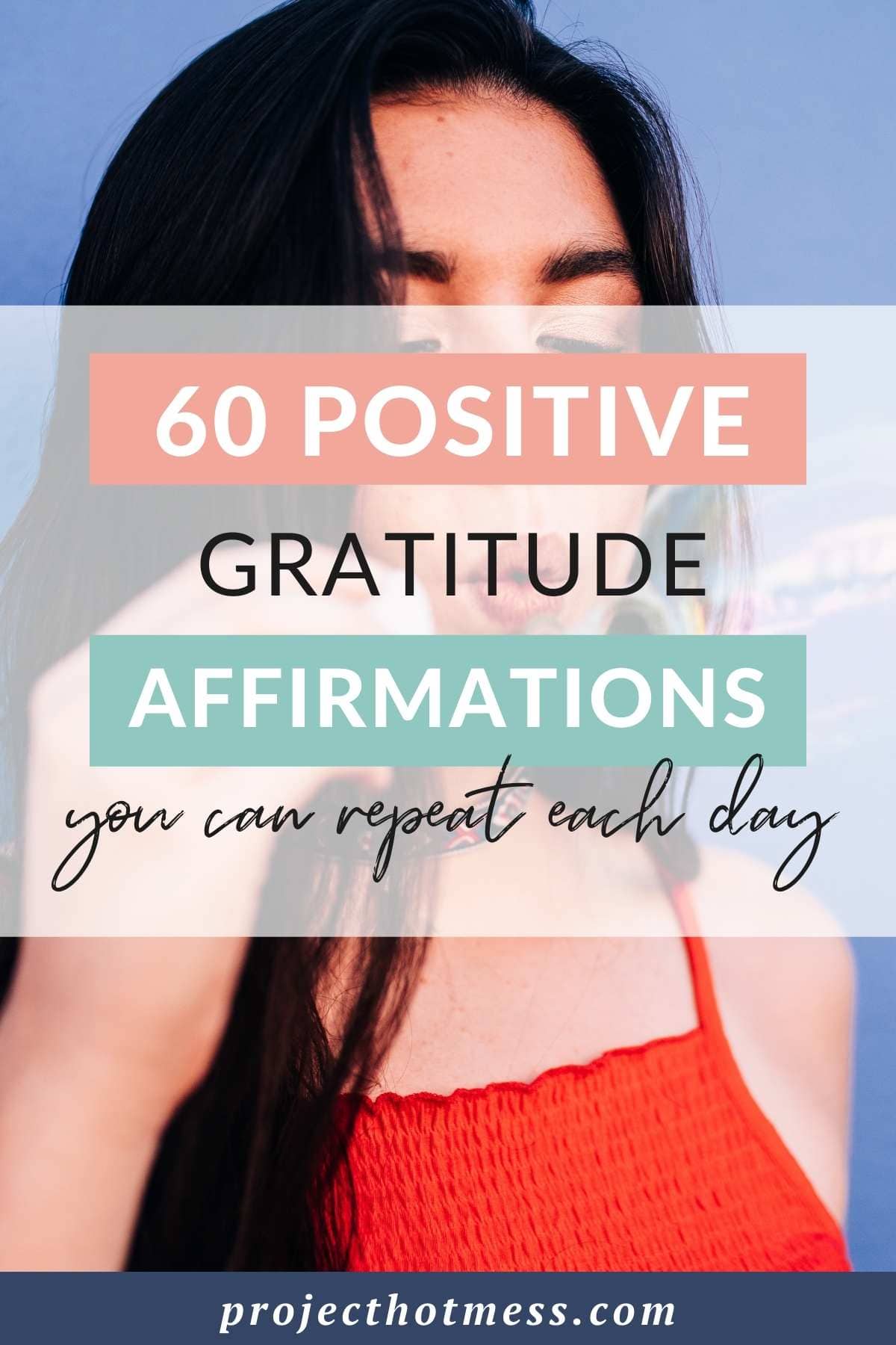 60 Positive Gratitude Affirmations You Can Repeat Each Day - Project ...