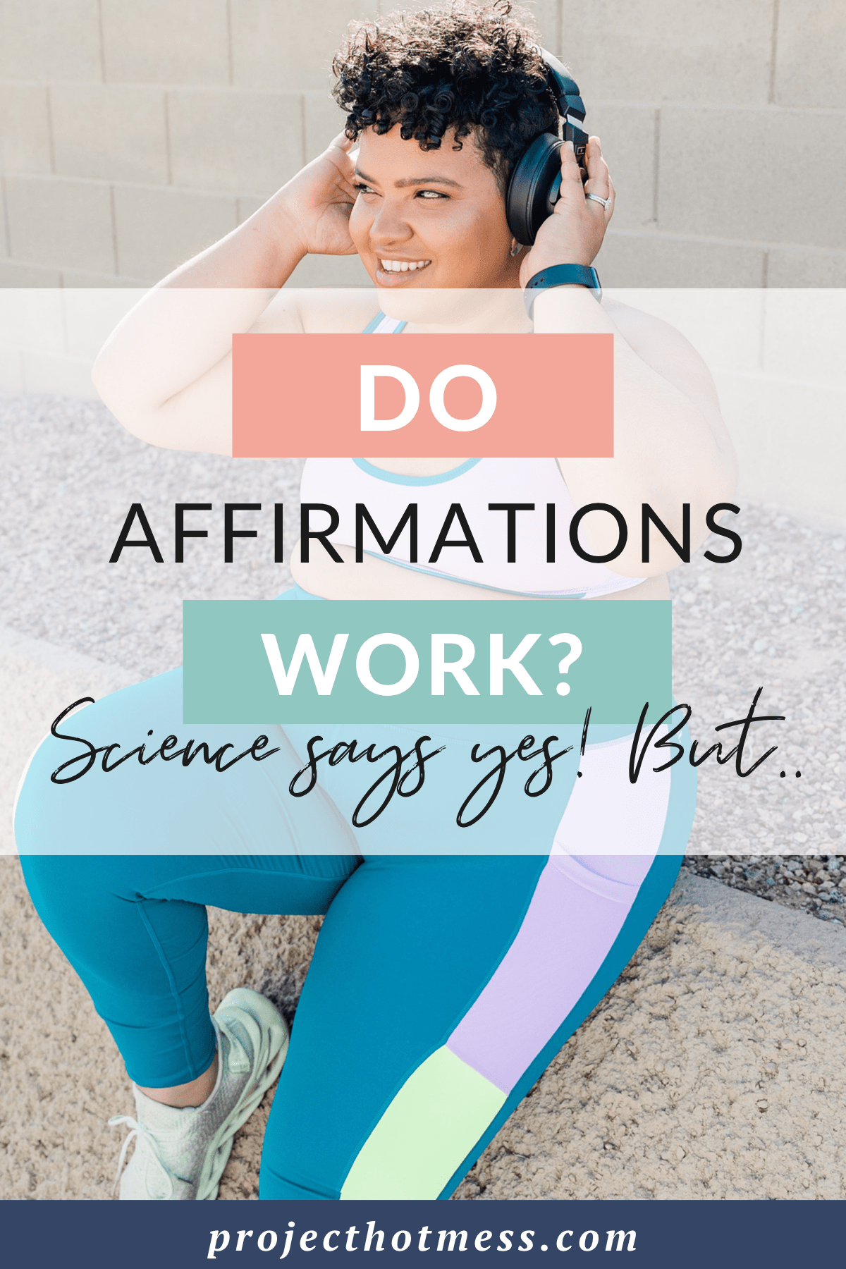 Do Affirmations Work? Science Says Yes! But... - Project Hot Mess
