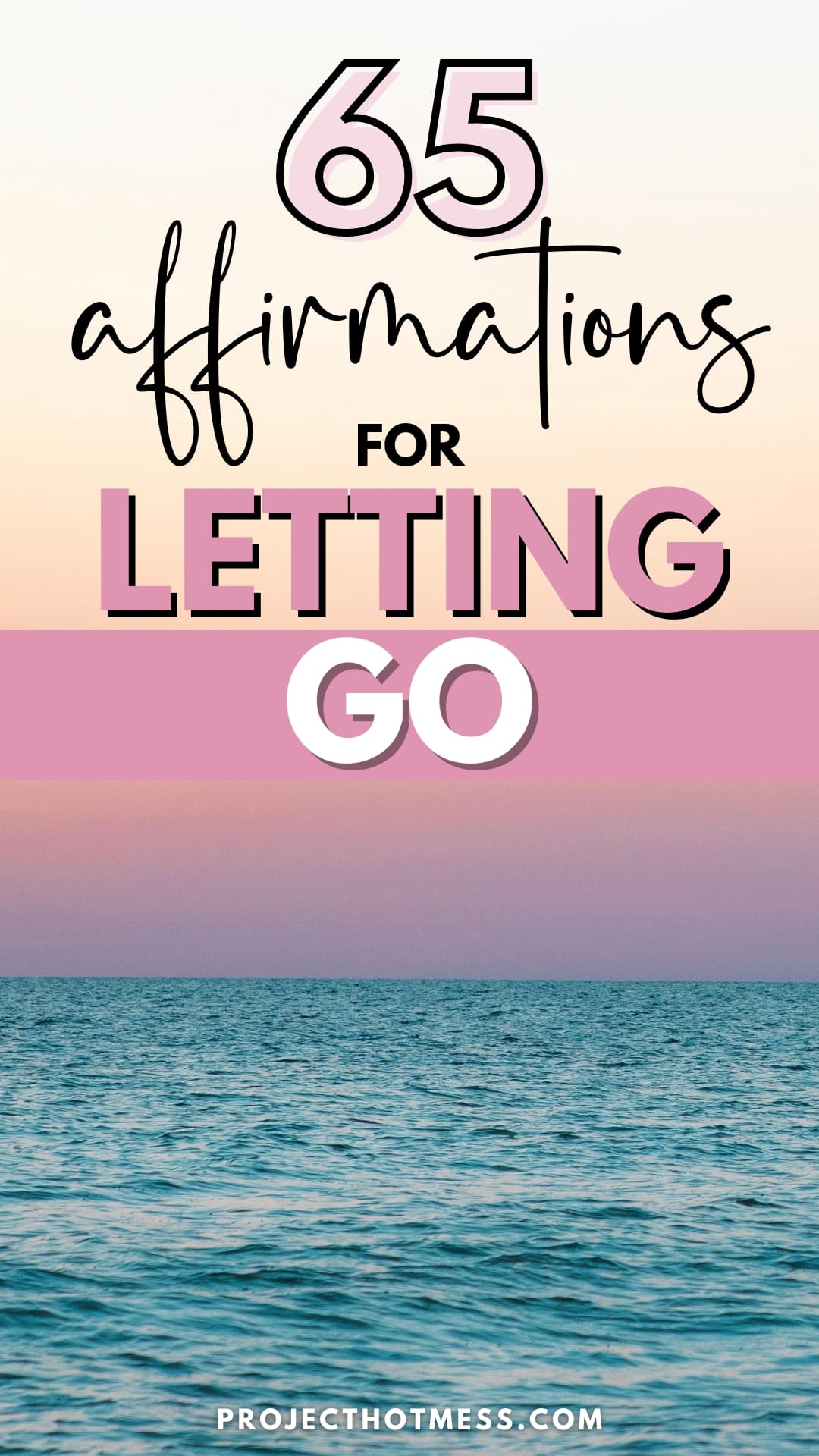 65 Powerful Affirmations For Letting Go And Moving Forward With Your ...
