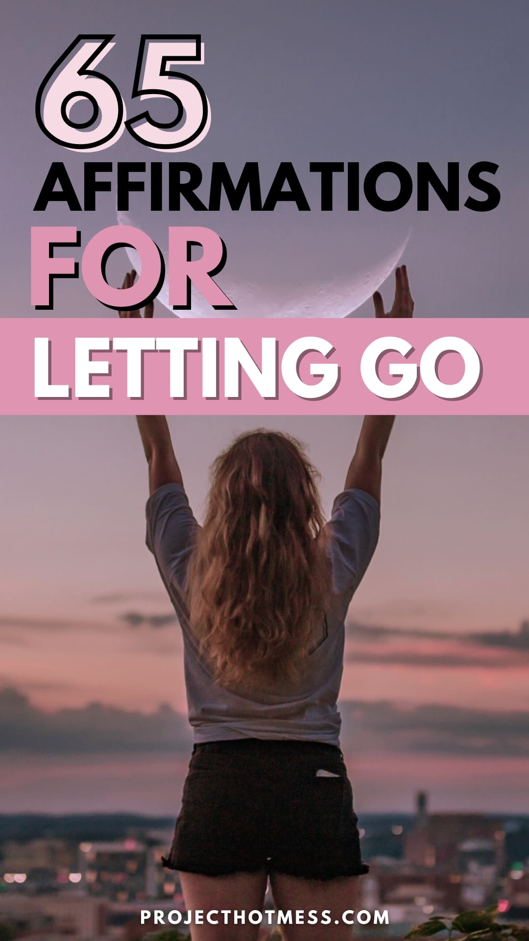 65 Powerful Affirmations For Letting Go And Moving Forward With Your ...