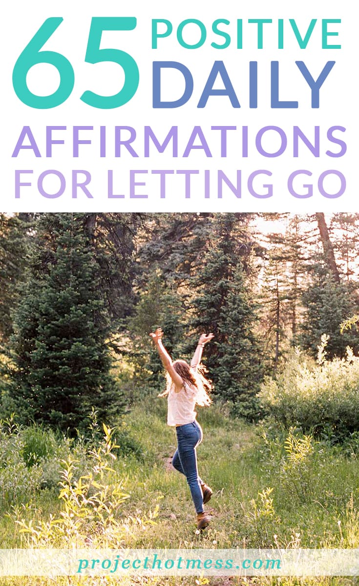 65 Powerful Affirmations For Letting Go And Moving Forward With Your ...