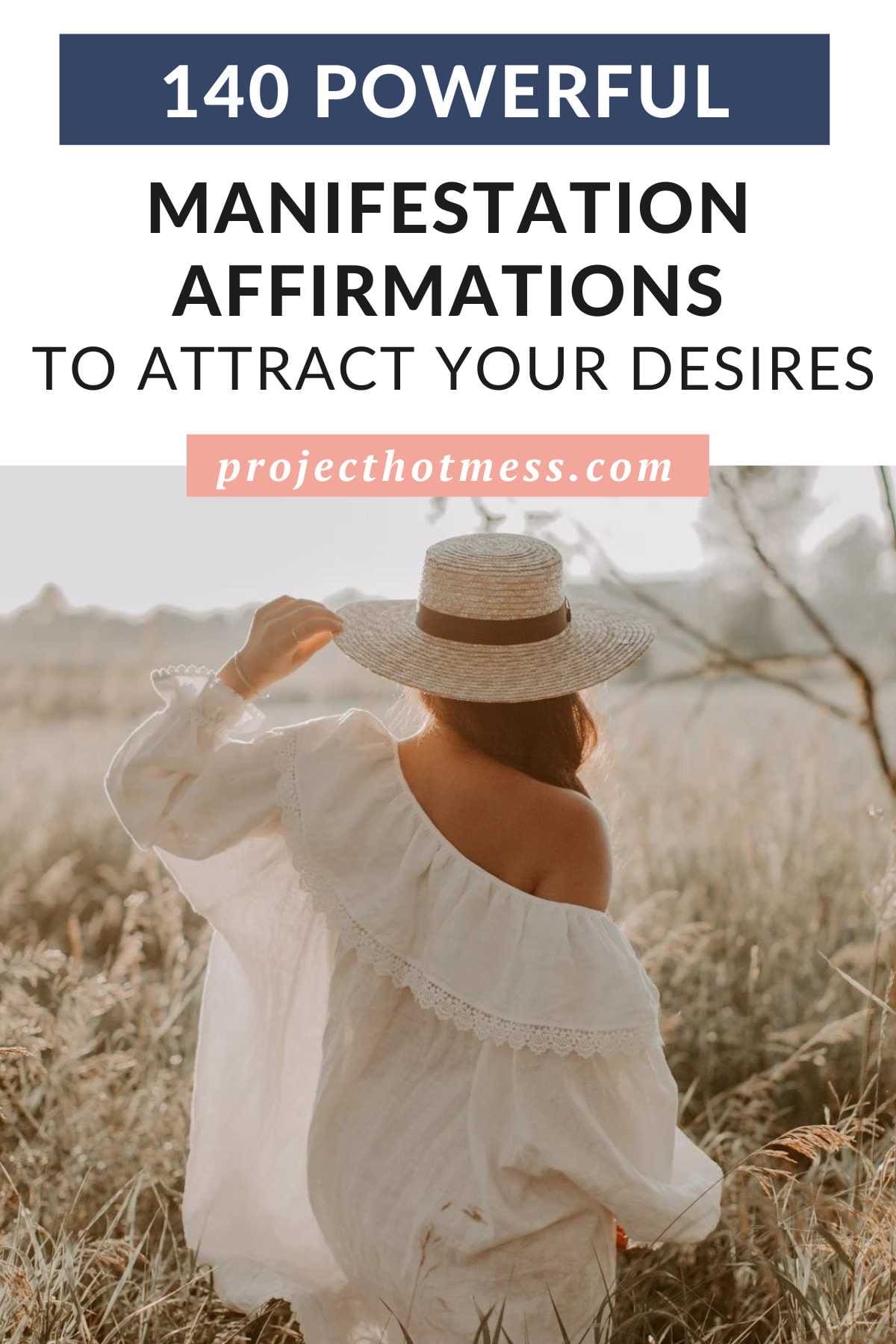 140 Powerful Manifestation Affirmations To Attract Your Desires - Project Hot Mess