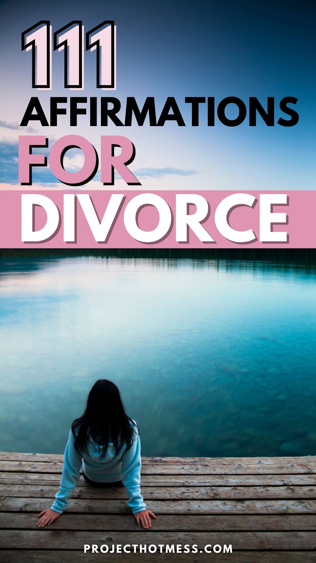 111 Affirmations For Divorce - Strength & Healing - Project Hot Mess
