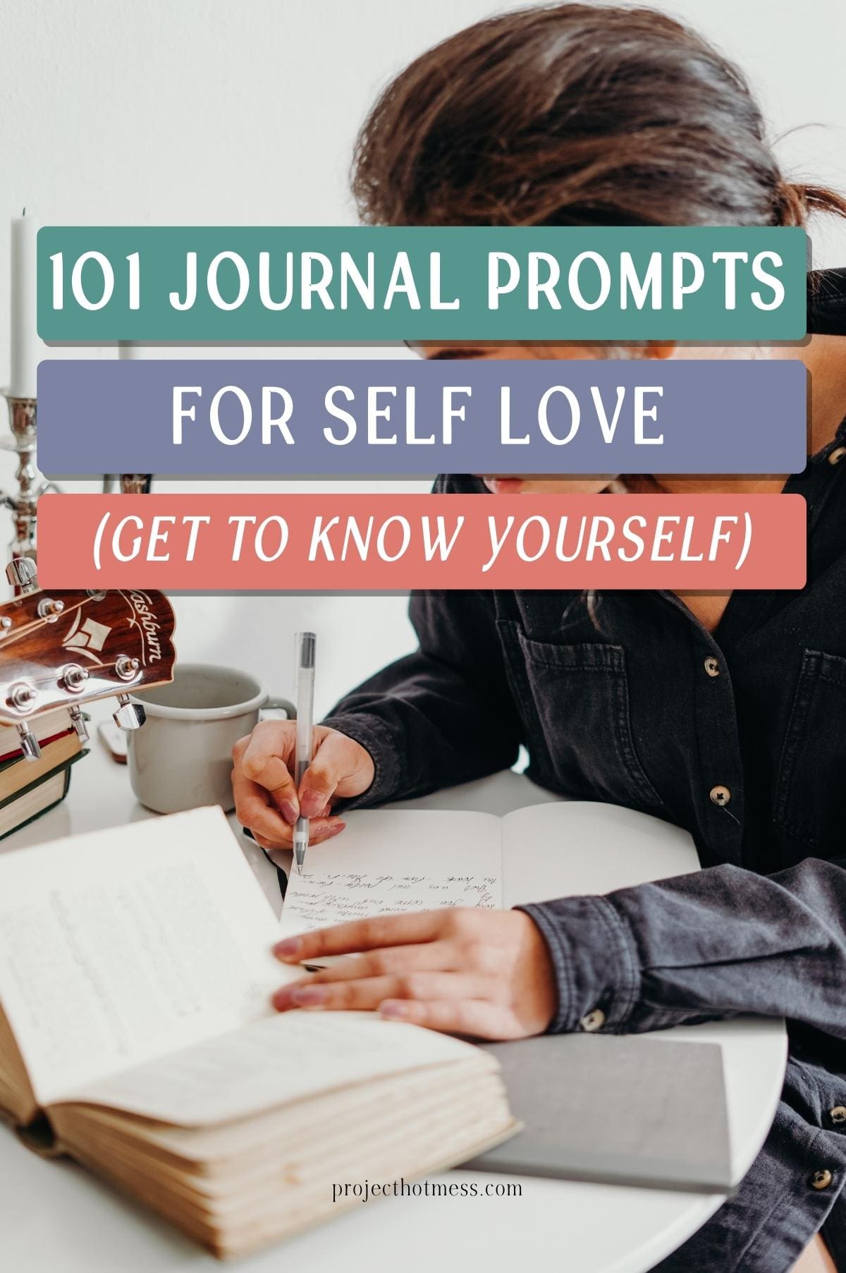 101 Journal Prompts For Self Love: Get To Know Yourself - Project Hot Mess