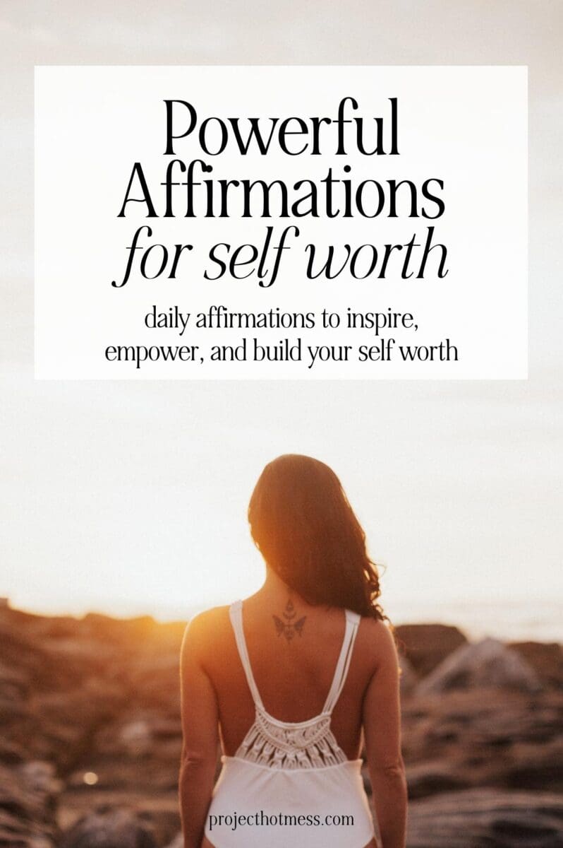 111 Powerful Affirmations For Self Worth (Daily Affirmations) - Project Hot Mess