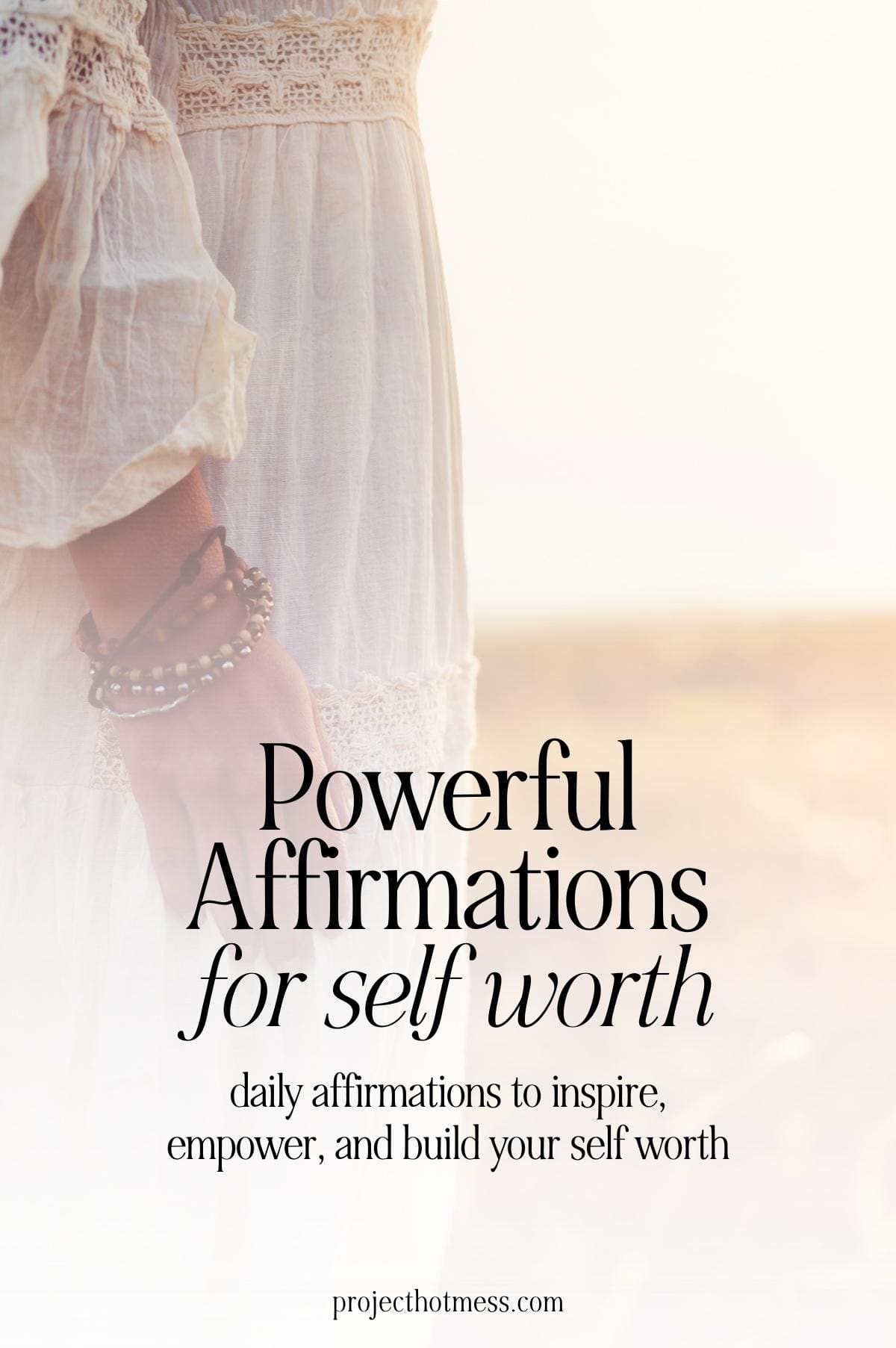 111 Powerful Affirmations For Self Worth (Daily Affirmations) - Project Hot Mess