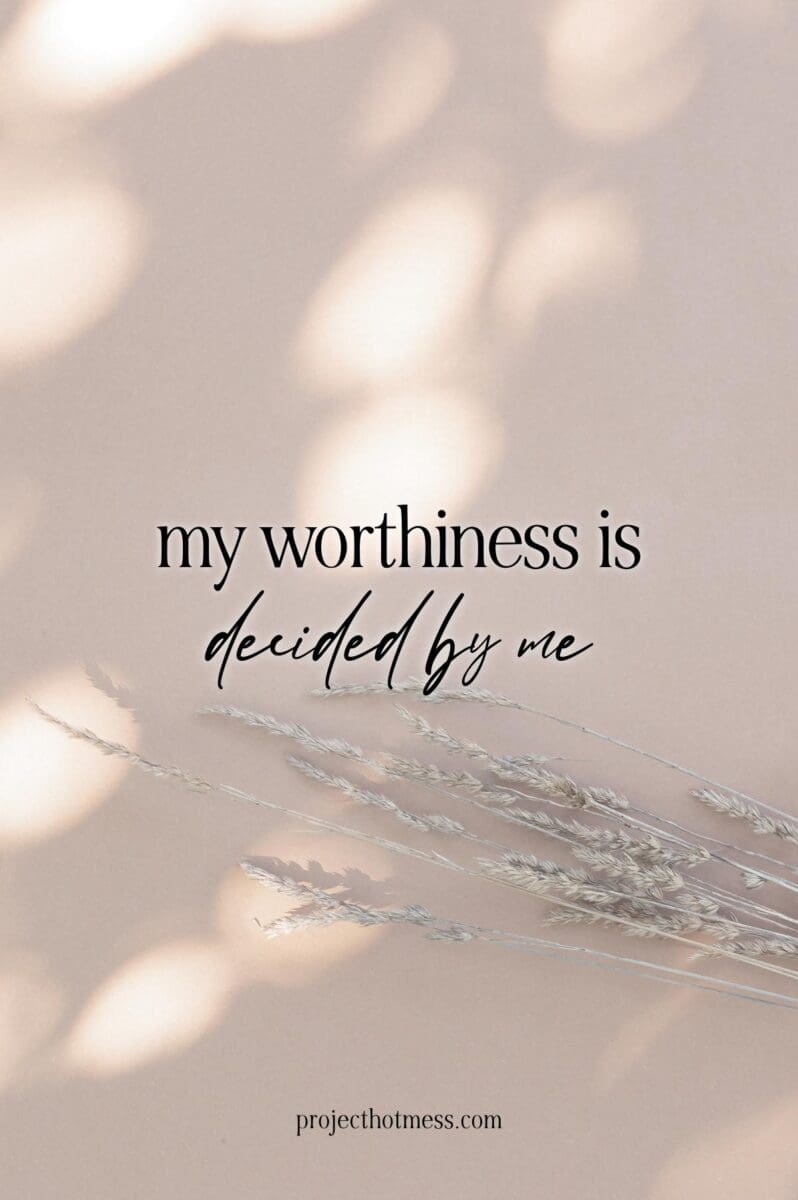 111 Powerful Affirmations For Self Worth (Daily Affirmations) - Project Hot Mess