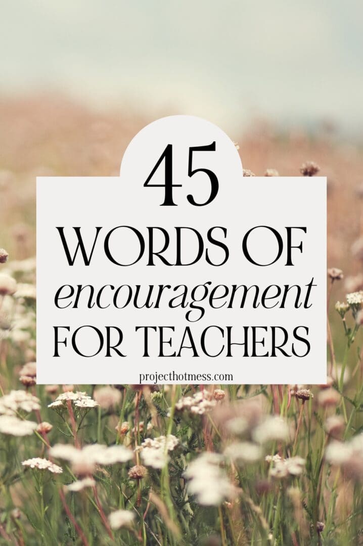 45 Words of Encouragement for Teachers: Inspiring Quotes to Keep Going ...